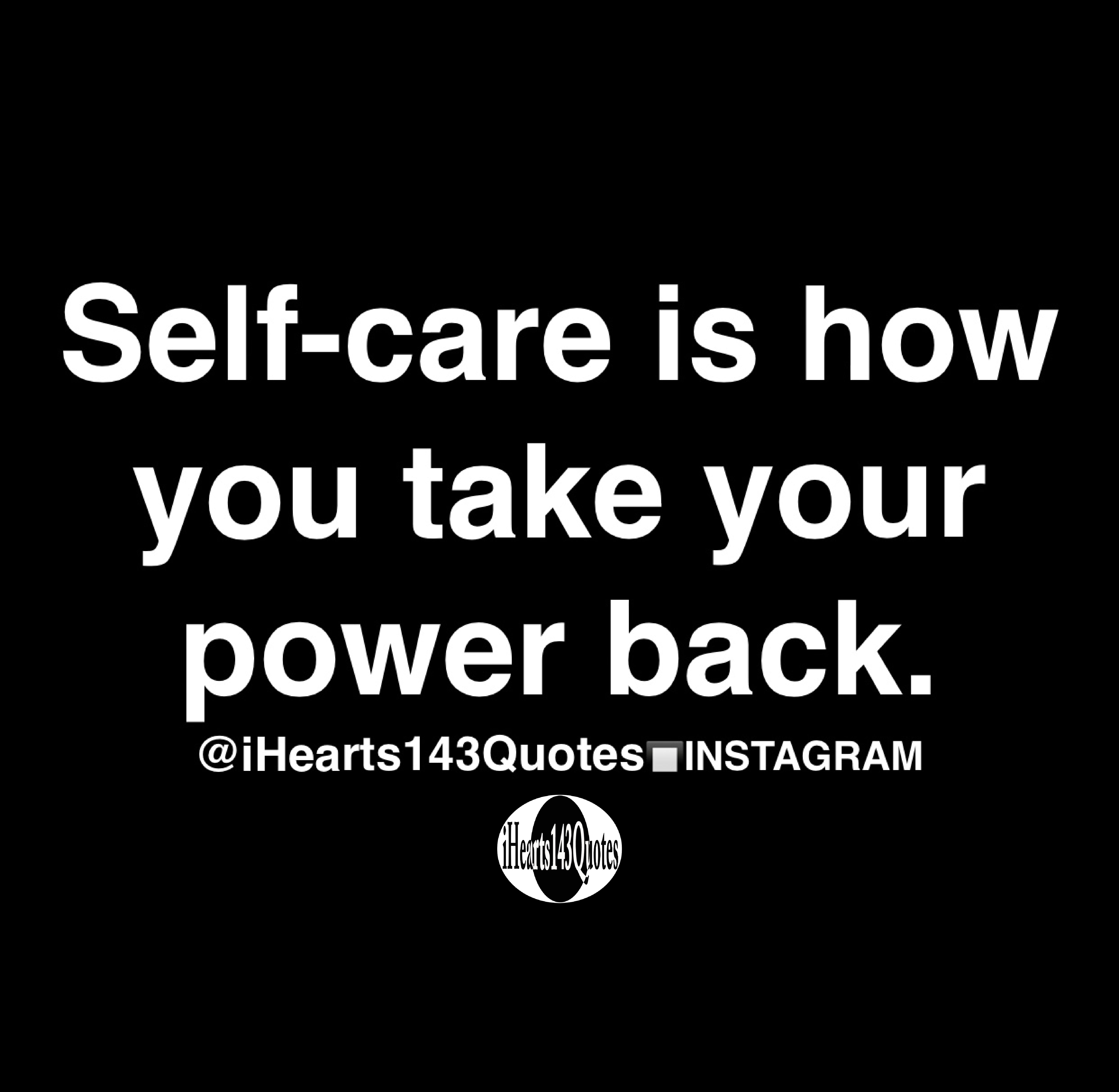 Self-care is how you take your power back - Quotes | iHearts143Quotes ...