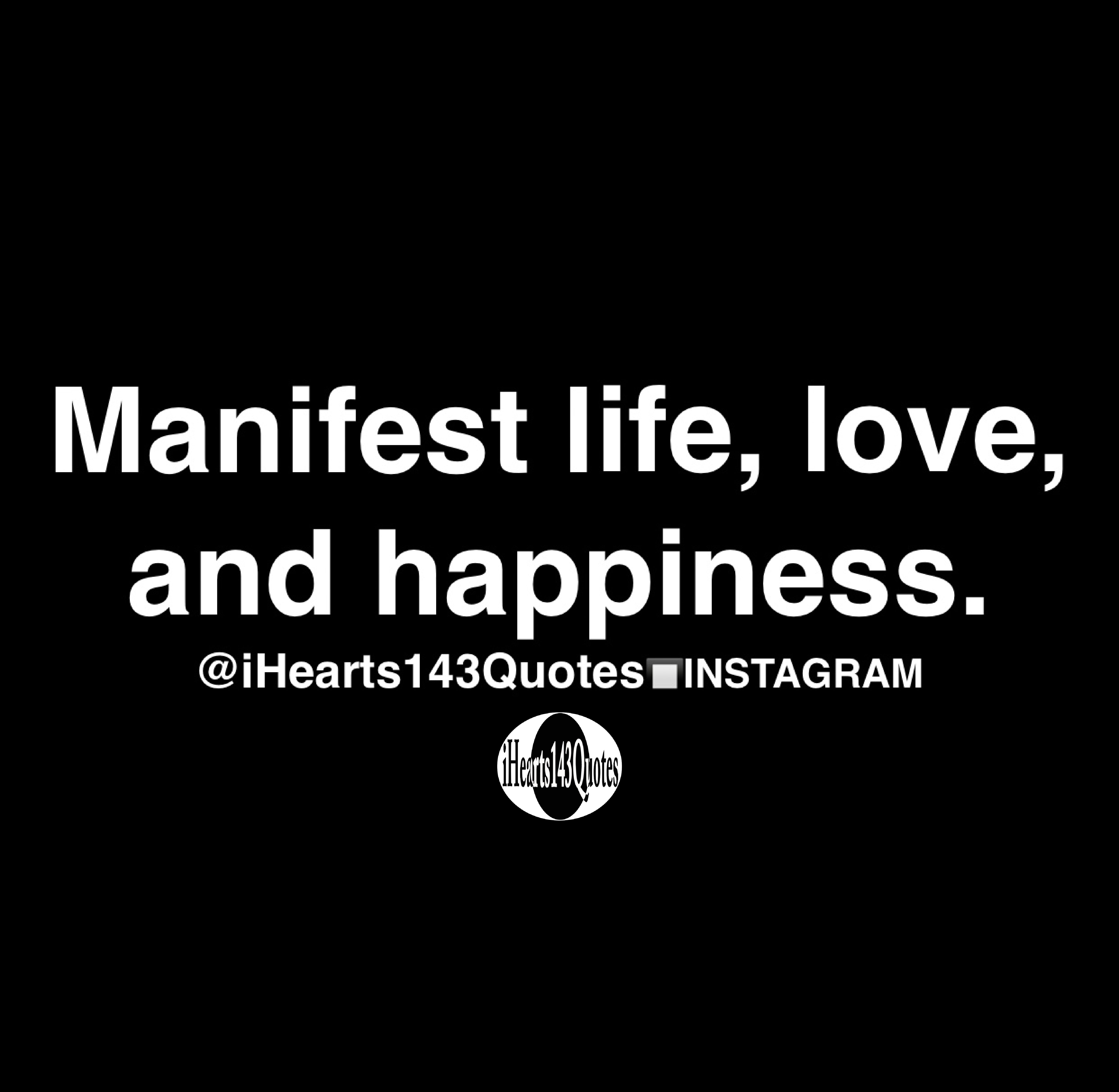 Manifest life, love, and happiness - Quotes | iHearts143Quotes Hip Hop News