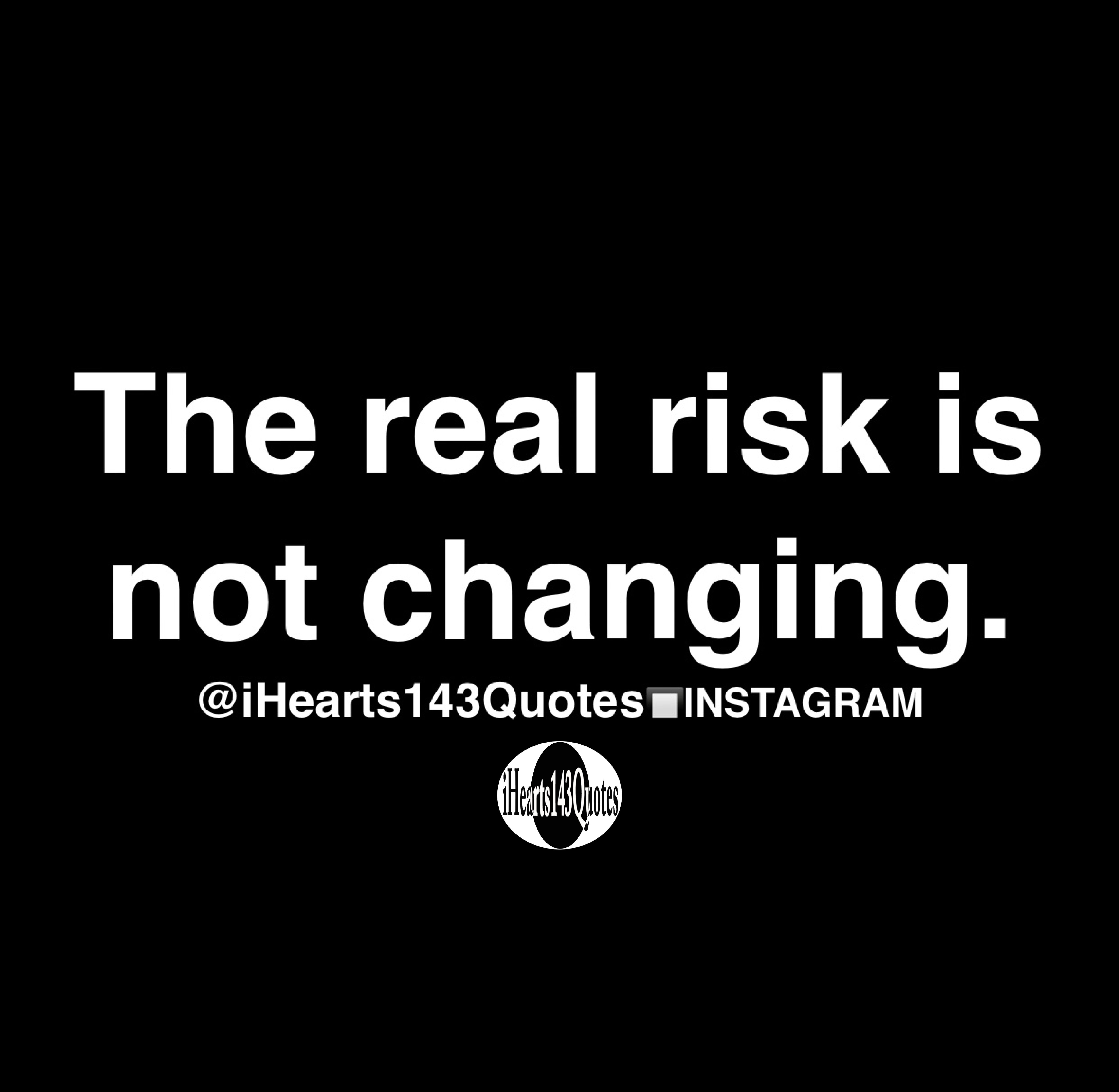 The real risk is not changing - Quotes | iHearts143Quotes Hip Hop News