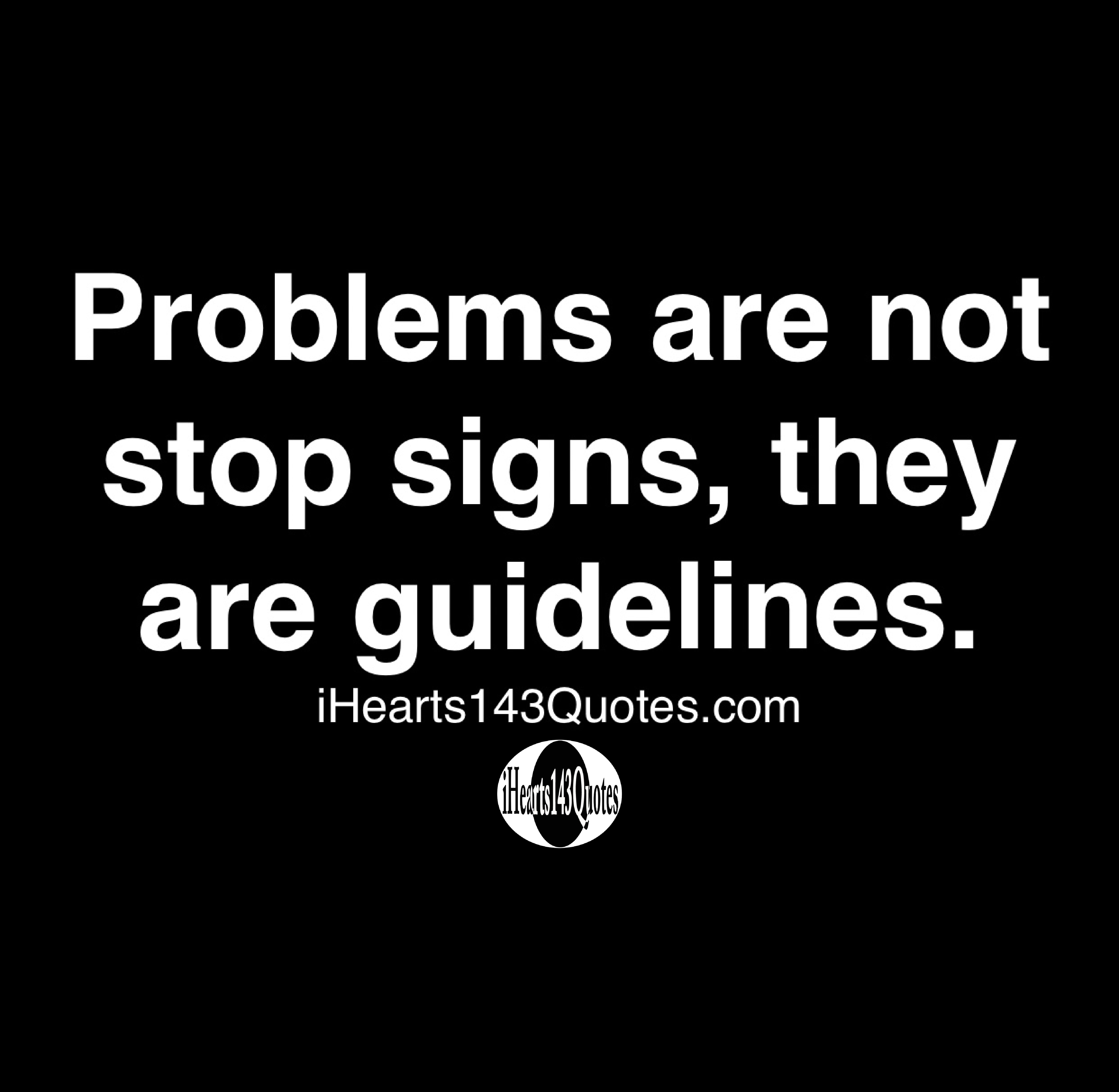 Problems are not stop signs, they are guidelines - Quotes ...