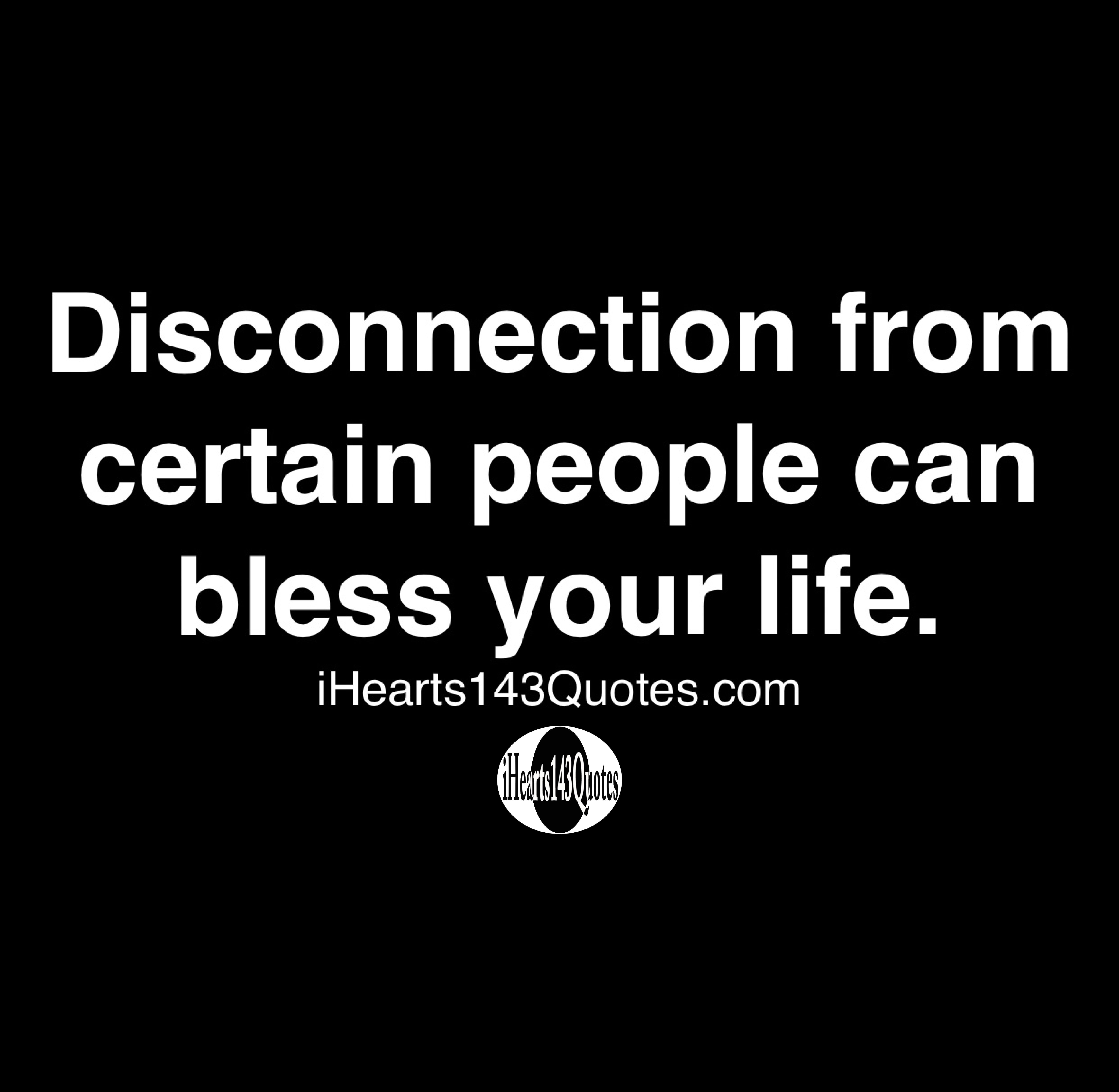 Disconnection from certain people can bless your life - Quotes ...