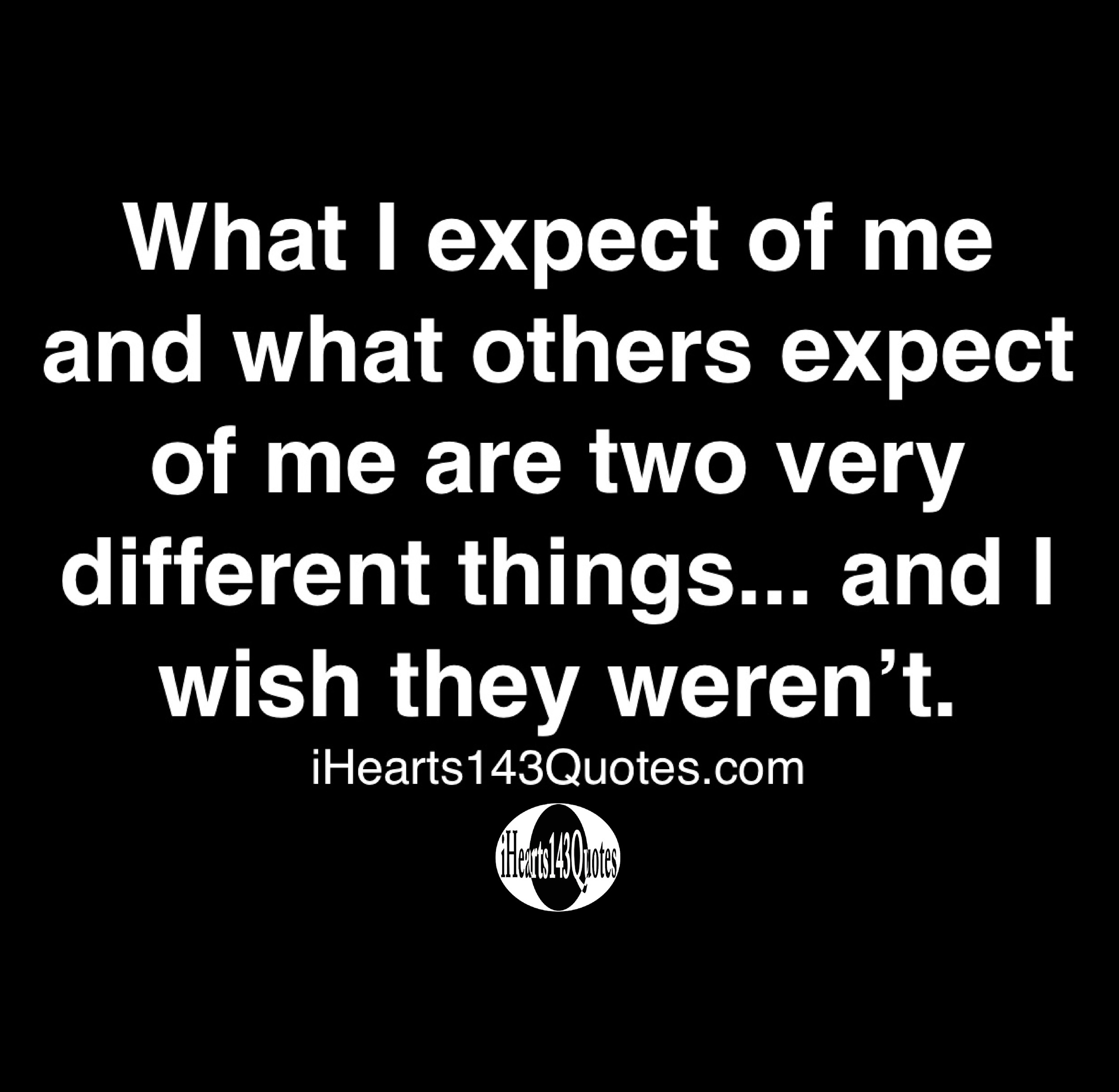 What I expect of me and what others expect of me are two very different ...