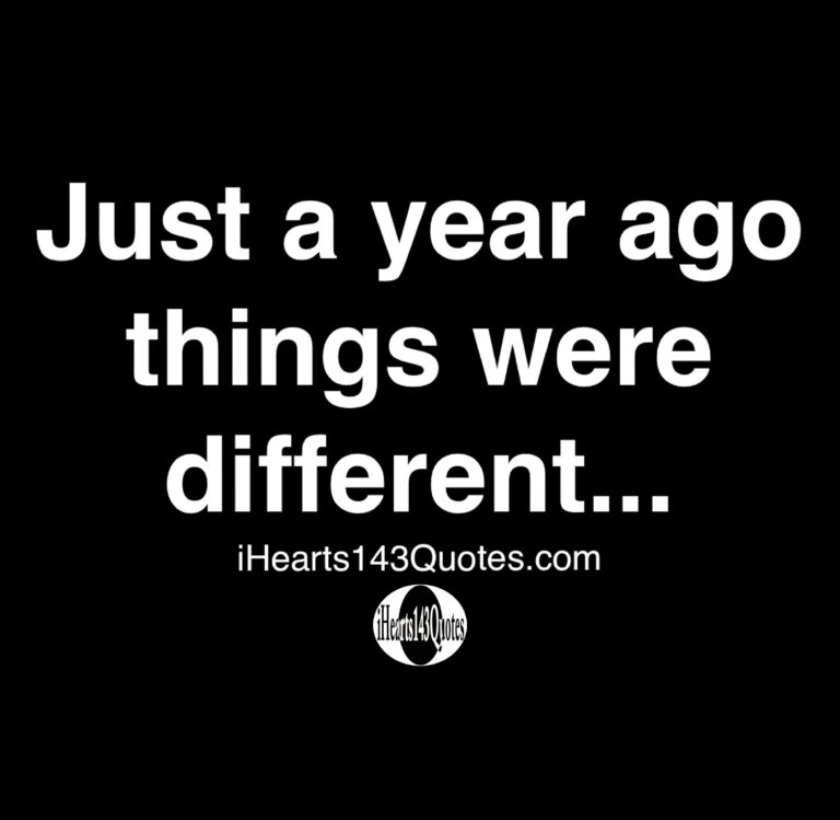 Just a year ago things were different - Quotes - iHearts143Quotes