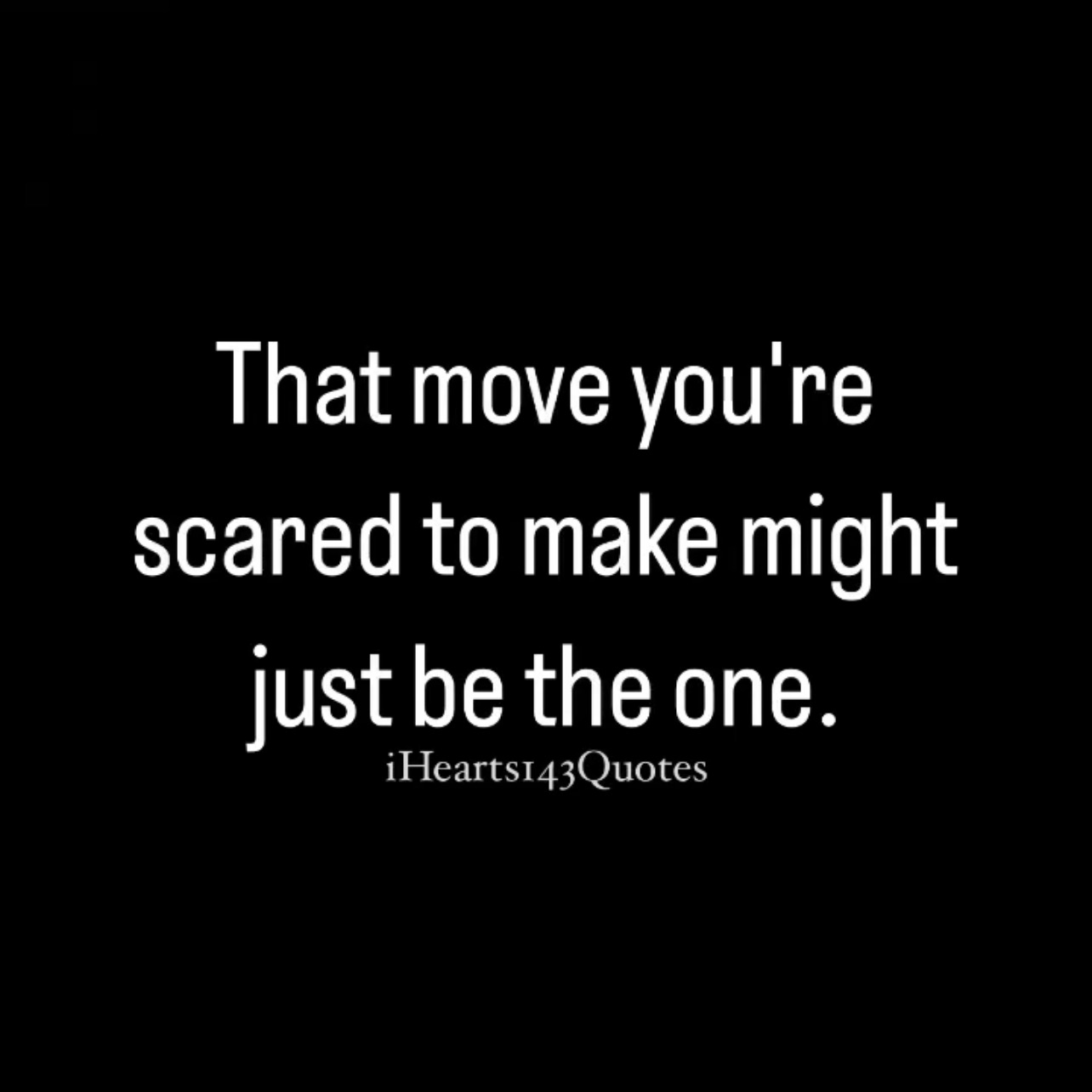 That move you're scared to make might just be the one | Quotes ...