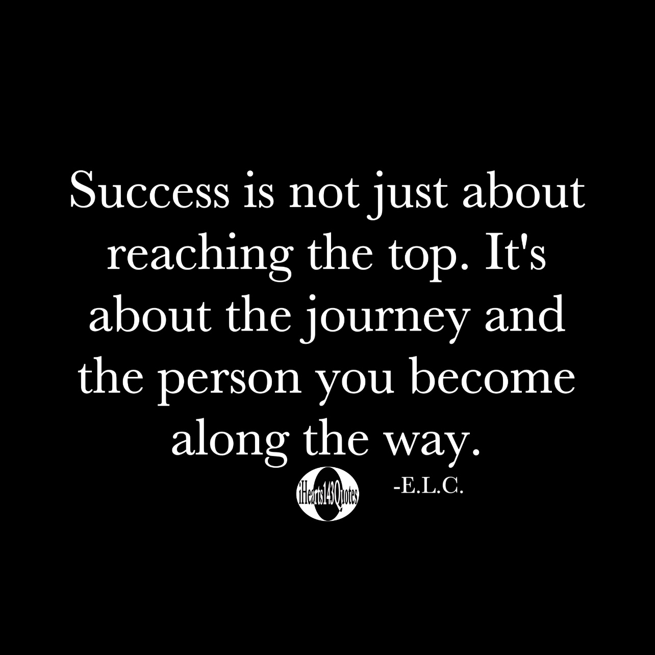 Success is not just about reaching the top. It's about the journey and ...