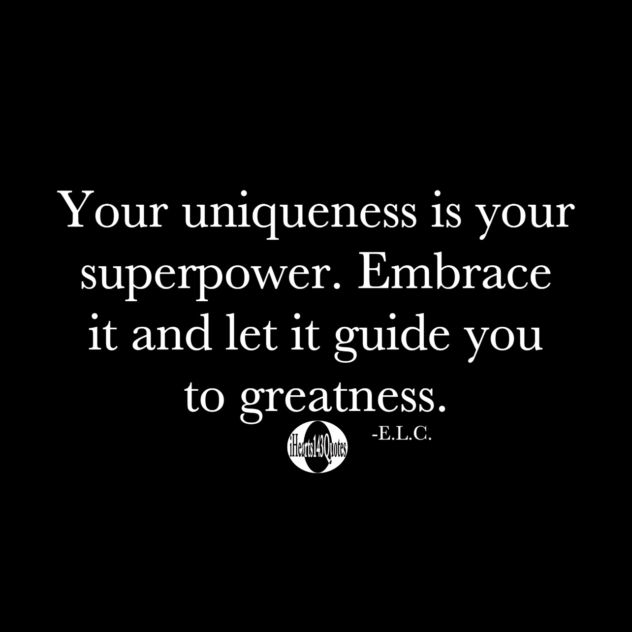 Your uniqueness is your superpower. Embrace it and let it guide you to ...