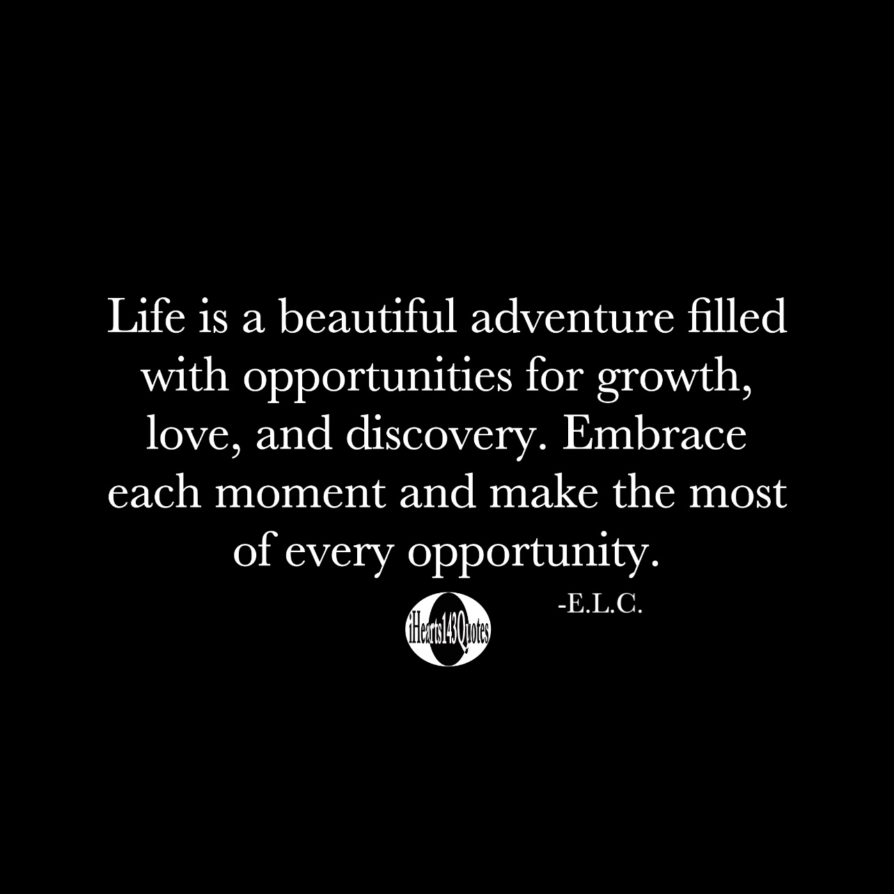 Life is a beautiful adventure filled with opportunities for growth ...