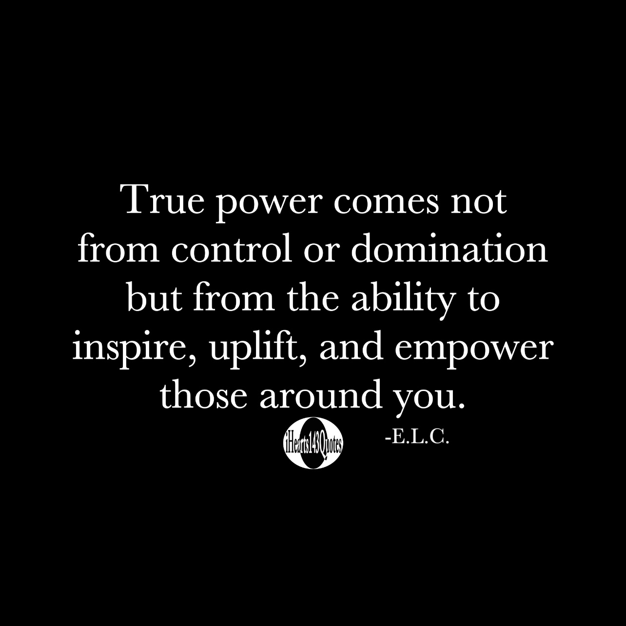 True power comes not from control or domination but from the ability to ...